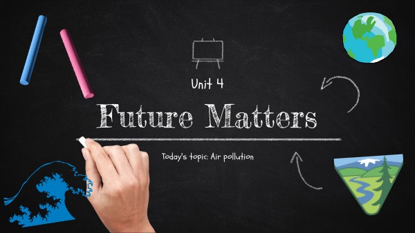 Unit 4: Future Matters | Genially