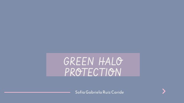 GREEN HALO PROTECTION | Genially