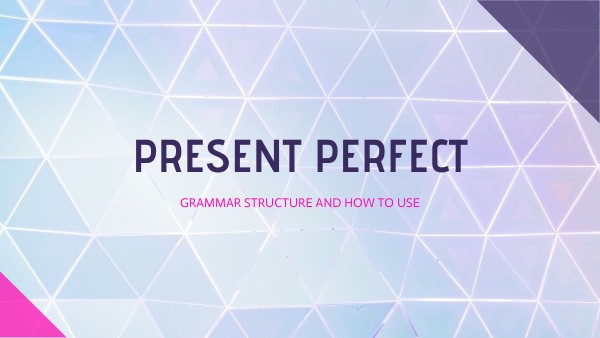 PRESENT PERFECT | Genially