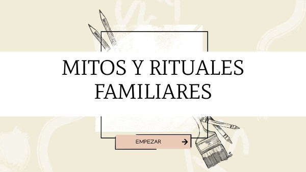 Mitos y Rituales Familiares | Genially