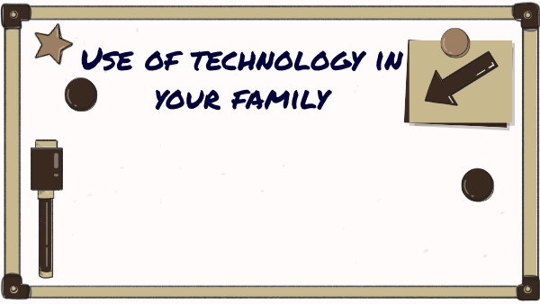 Use of technology in your family