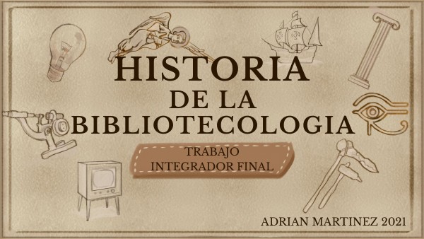 TP final Historia de la Bibliotecologia | Genially