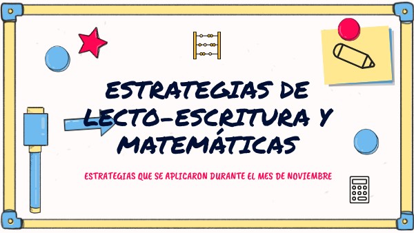 Estrategias de LECTO-ESCRITURA Y MATEMÁTICAS | Genially