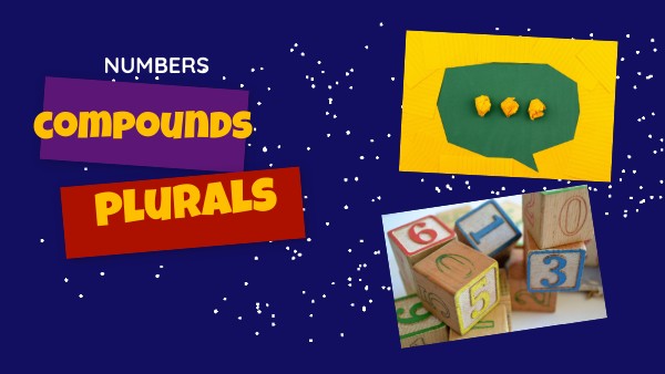 numbers, compounds, and plurals