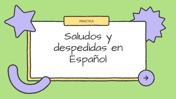 PRÁCTICA LOS SALUDOS Y DESPEDIDAS EN ESPAÑOL