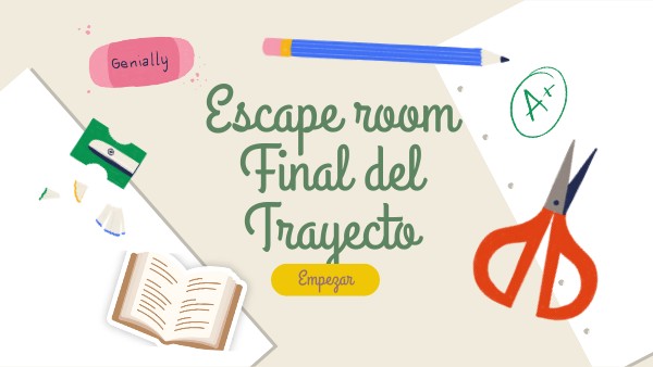 ESCAPE ROOM - FINAL DEL TRAYECTO | Genially