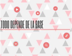 Todo depende de la base. | Genially