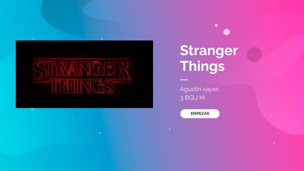 Stranger Things - Agustín Vayas 3 BGU M | Genially