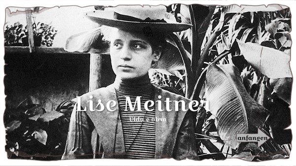 Lise Meitner | Genially