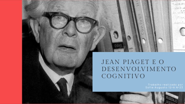 Jean Piaget e o Desenvolvimento Cognitivo