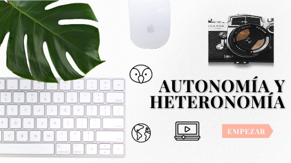 Autonomía y Heteronomía | Genially