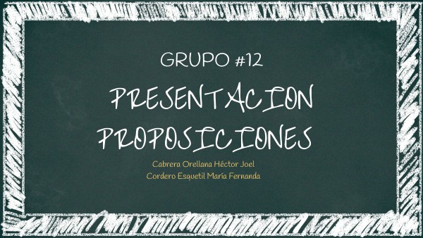 PRESENTACIÓN PROPOSICIONES GRUPO # 12 | Genially