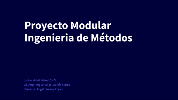 PROYECTO MODULAR INGENIERIA DE METODOS | Genially
