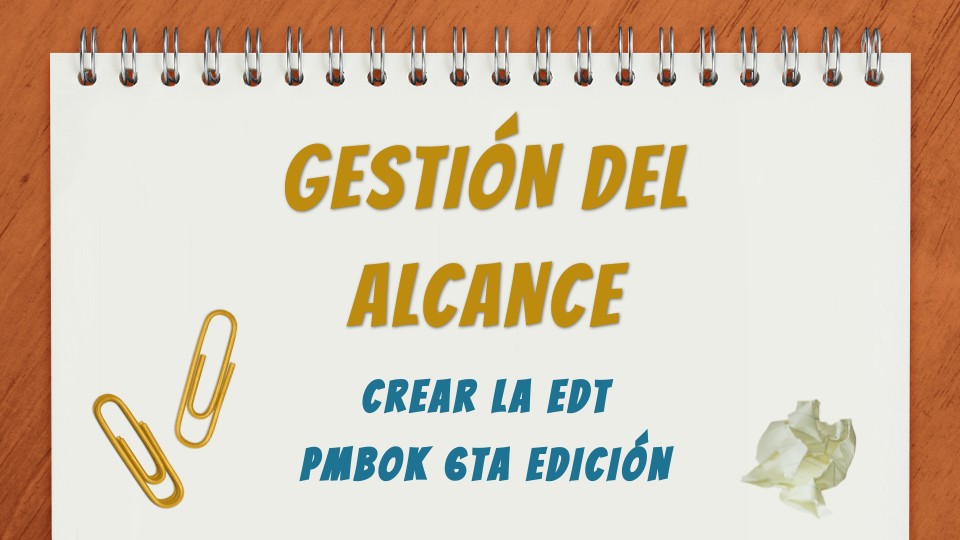 GESTIÓN DEL ALCANCE CREAR LA EDT | Genially