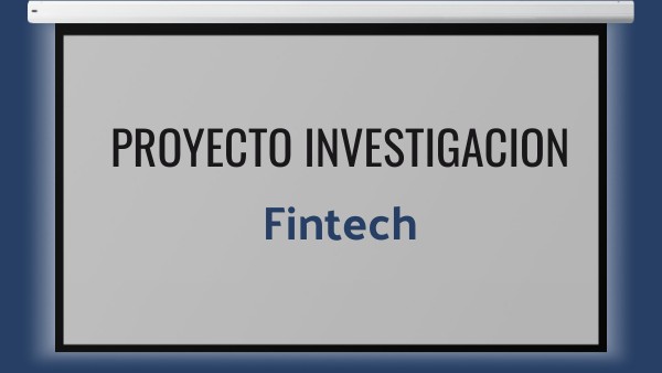 PROYECTO FINAL FINTECH | Genially