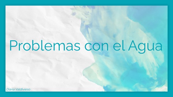 Problemas con el Agua | Genially