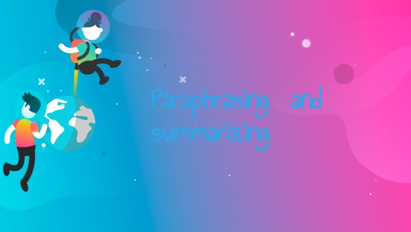 Paraphrasing and summarizing