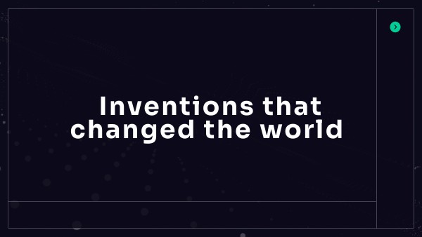 Inventions that changed the world | Genially