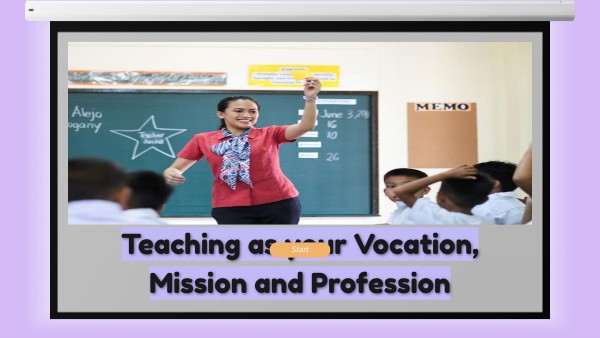 TEACHING AS YOUR VOCATION, MISSION AND PROFESSION | Genially
