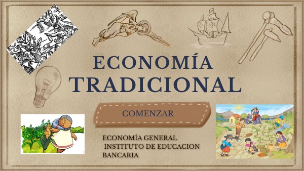 ECONOMÍA TRADICIONAL | Genially