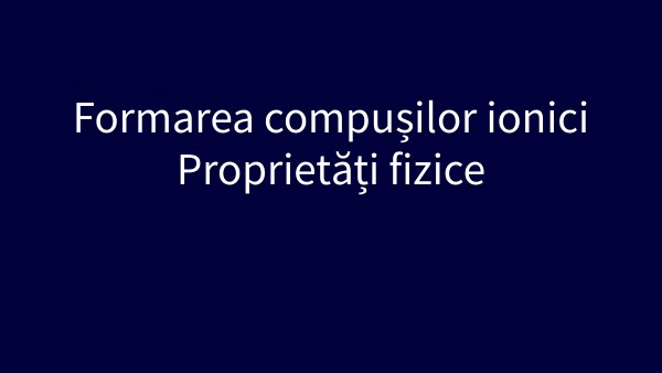 Formarea compușilor ionici | Genially