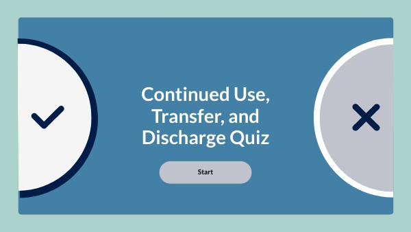 Continued Use/ Transfer/ Discharge Review