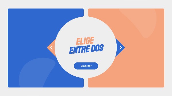 ELIGE ENTRE DOS | Genially
