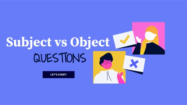 Subject & object questions