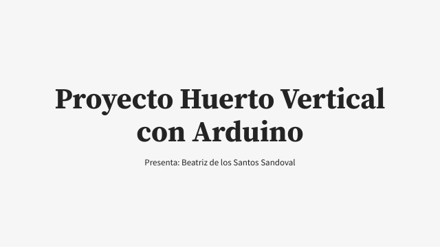 Huerto Vertical con Arduino | Genially