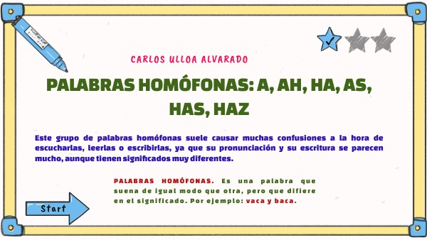 PALABRAS HOMÓFONAS: A, AH, HA, AS, HAS, HAZ | Genially