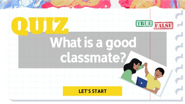 What is a good classmate?
