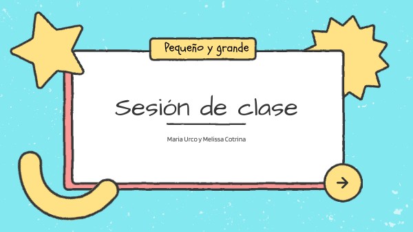 GRANDE Y PEQUEÑO-Sesión de clase | Genially