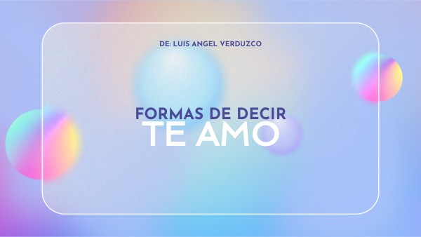 Formas de decir "Te amo" | Genially
