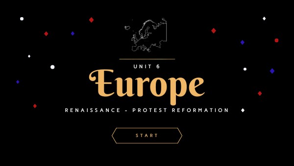 Europe: Renaissance - Protestant Reformation