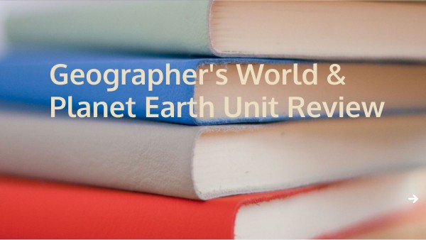 Geographer's World and Planet Earth: Test Review (2022-2023) | Genially