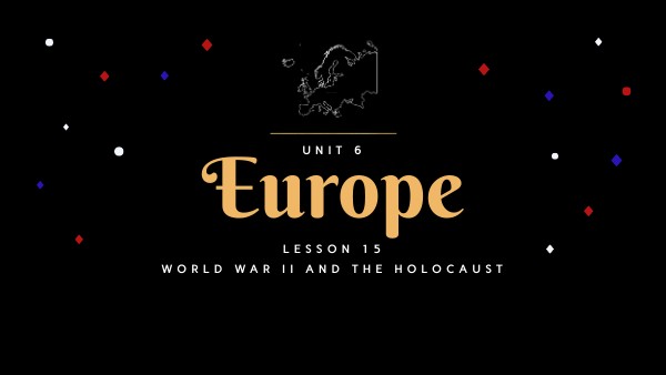 Europe: Lesson 15 (WW2 and the Holocaust) | Genially