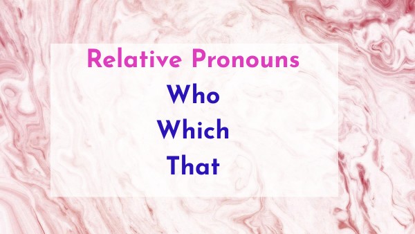 Relative Pronouns | Genially