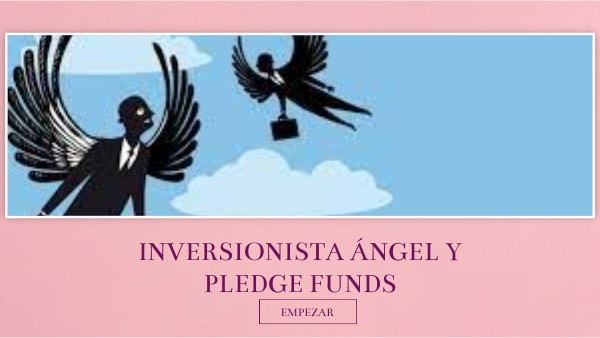 Inversionista Ángel y Pledge Funds | Genially