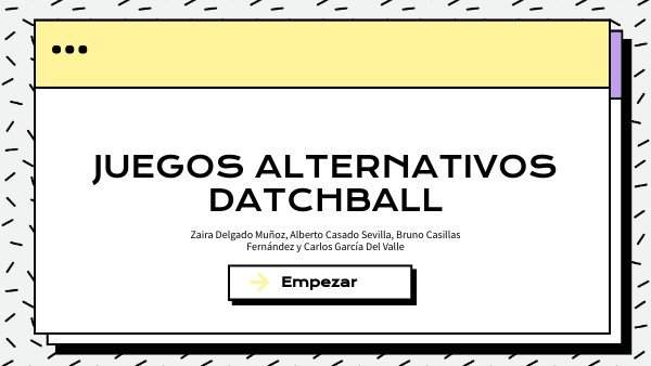 JUEGOS ALTERNATIVOS: DATCHBALL | Genially