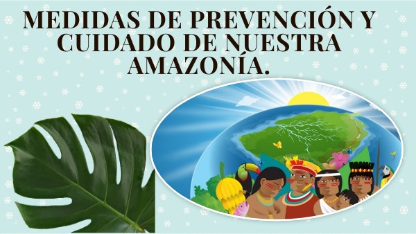 medidas de prevención y cuidado de nuestra Amazonía.