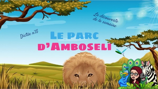 Dictée 15 - Le parc d’Amboseli | Genially