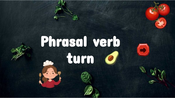 Phrasal verb -TURN