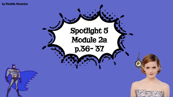 Spotlight 5_Module 2a | Genially