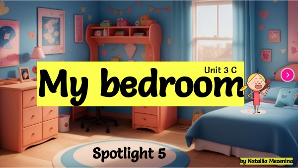 Spotlight 5_Unit 3c_My bedroom | Genially