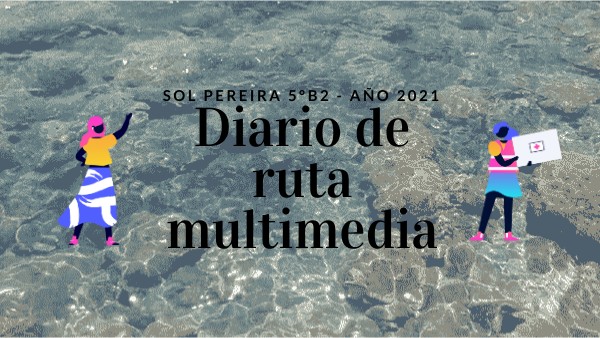 Diario de ruta multimedia - Sol Pereira 5B2
