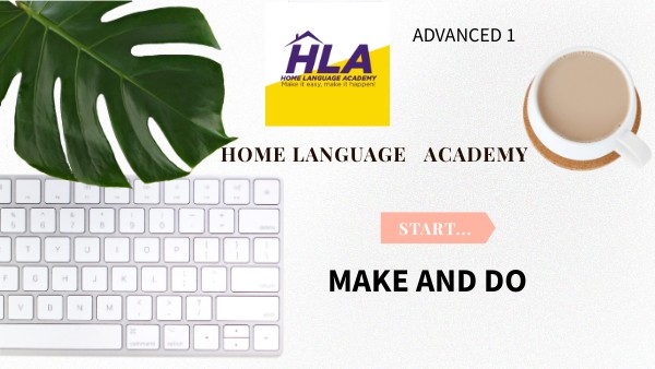 ADVANCED 1 AT 4:00 MAKE AND DO | Genially