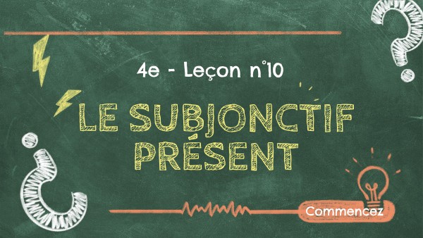 EDL10 - Le subjonctif présent | Genially