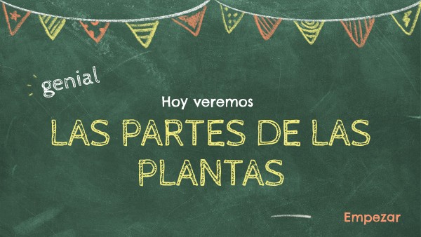 PRESENTACIÓN PARTES DE LAS PLANTAS | Genially