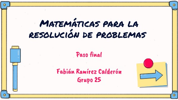 Matemáticas para la resolución de problemas - Paso final | Genially