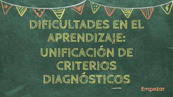 Dificultades en el Aprendizaje: Unificación de Criterios Diagnósticos